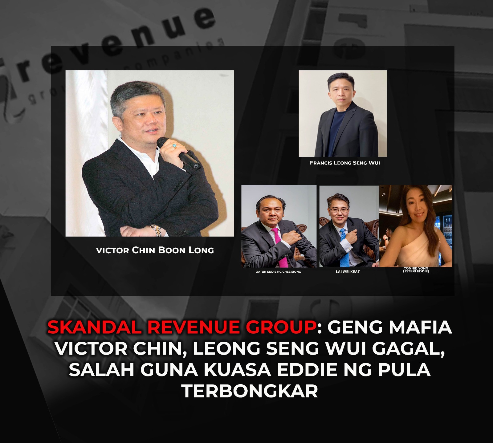 Skandal Revenue Group: Victor Chin, Leong Seng Wui gagal, salah guna kuasa Eddie Ng pula ...